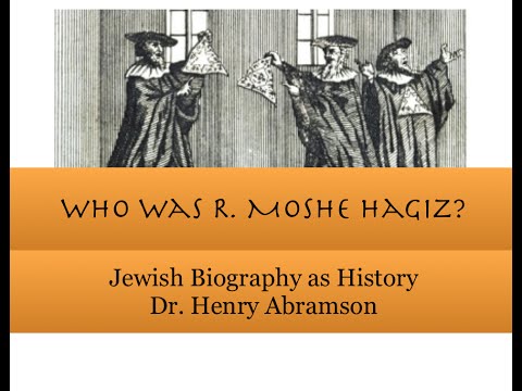 Who Was Moshe Hagiz? Jewish Biography as History Dr. Henry Abramson