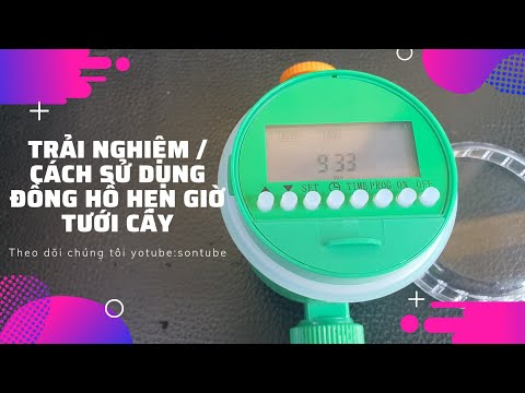 Trải Nghiệm Về Cách Hoạt Động Đồng Hồ Hẹn Giờ Tưới Cây