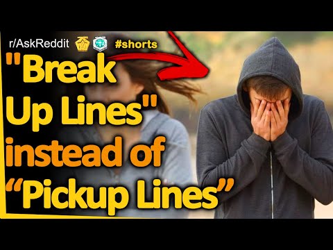"break up lines" instead of pickup lines