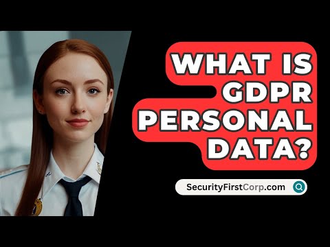 What Is GDPR Personal Data? - SecurityFirstCorp.com