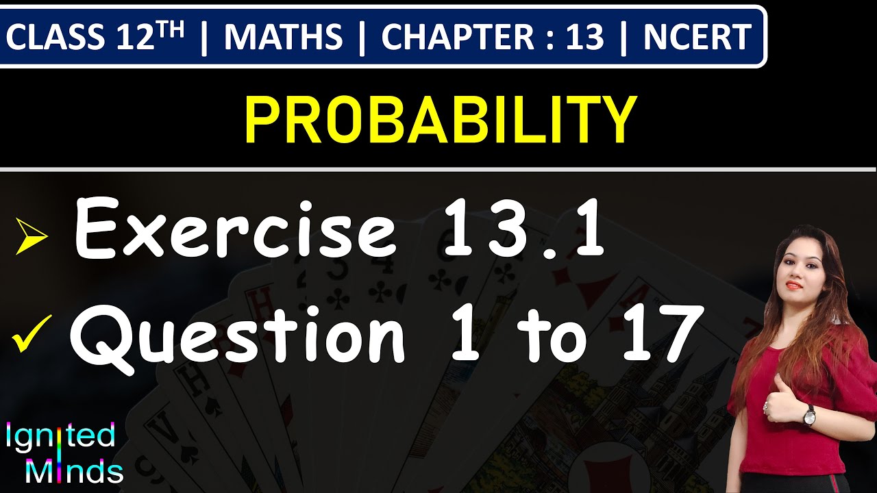 Class 12th Maths | Exercise 13.1 (Q1 to Q17) | Chapter 13: Probability | NCERT