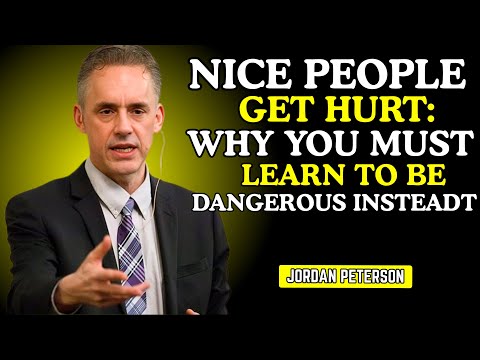 Nice People Get Hurt: Why You Must Learn to Be Dangerous Instead" JORDAN PETERSON SPEECH||