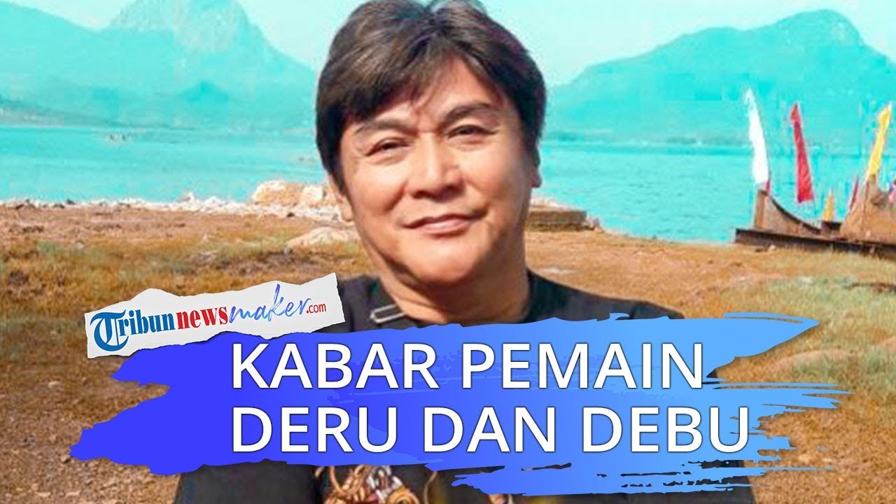 Kabar Terbaru Pemain Sinetron Deru dan Debu, Mulai dari Willy Dozan ...
