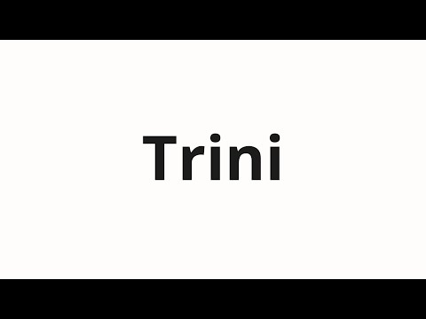 How to pronounce Trini