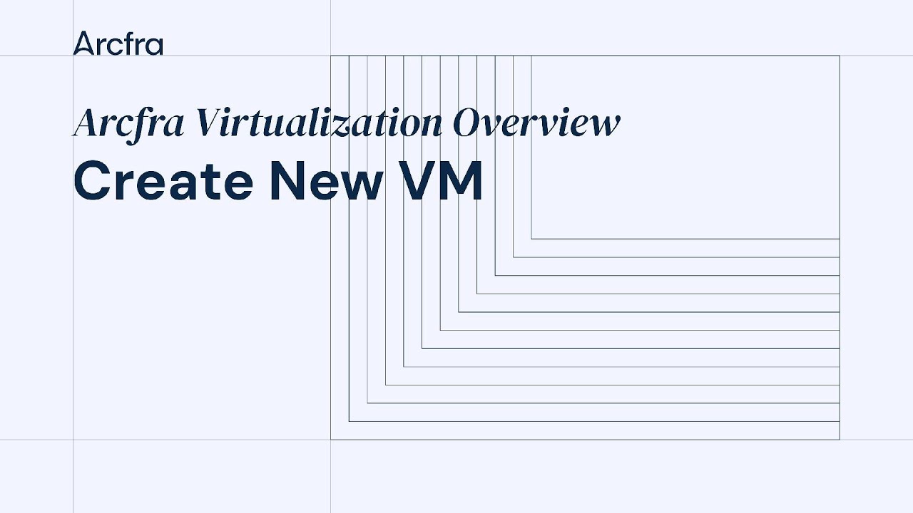 Arcfra Virtualization Overview: Create New VM