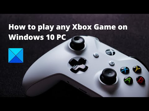 How to play any Xbox Game on Windows PC