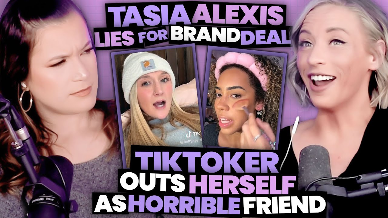 Tasia Alexis accused of LYING + TikToker Outs Herself As A HORRIBLE Friend (Ep. 109)