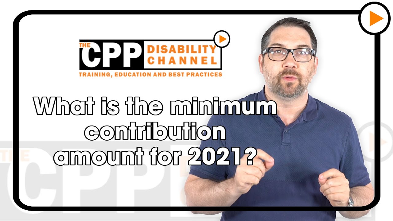 CPP Disability | What is the minimum contribution amount for 2021?