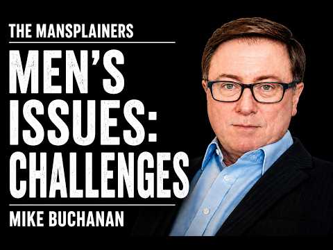 Men’s Issues: Challenges | The Mansplainers #18 ft. Mike Buchanan ...