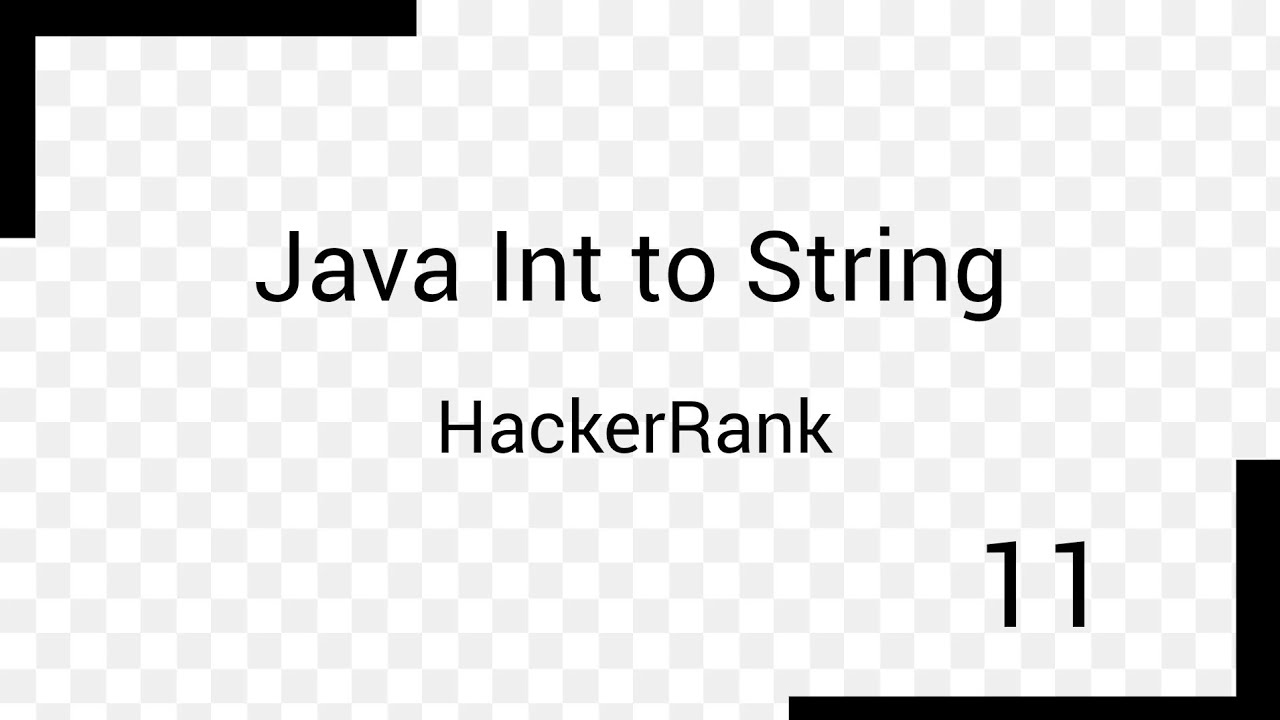 Java Int to String | HackerRank | Solution | 11