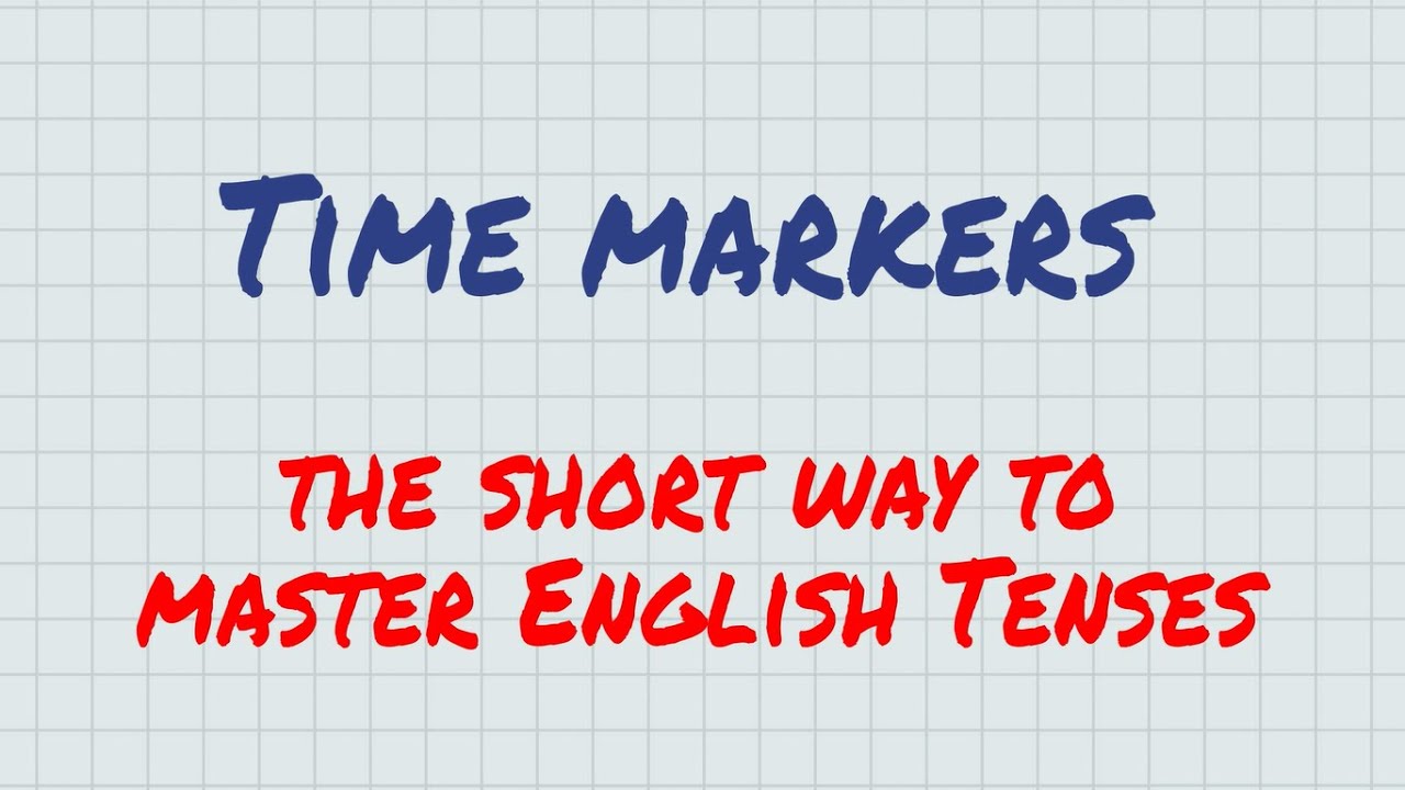Mastering English Tenses with Time Markers | Galaxy.ai