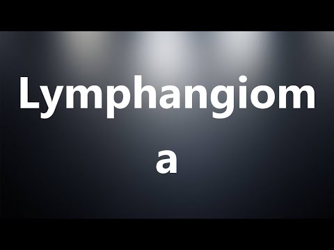 Lymphangioma - Medical Definition and Pronunciation