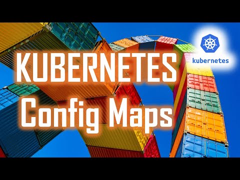 Config Maps and Kubernetes