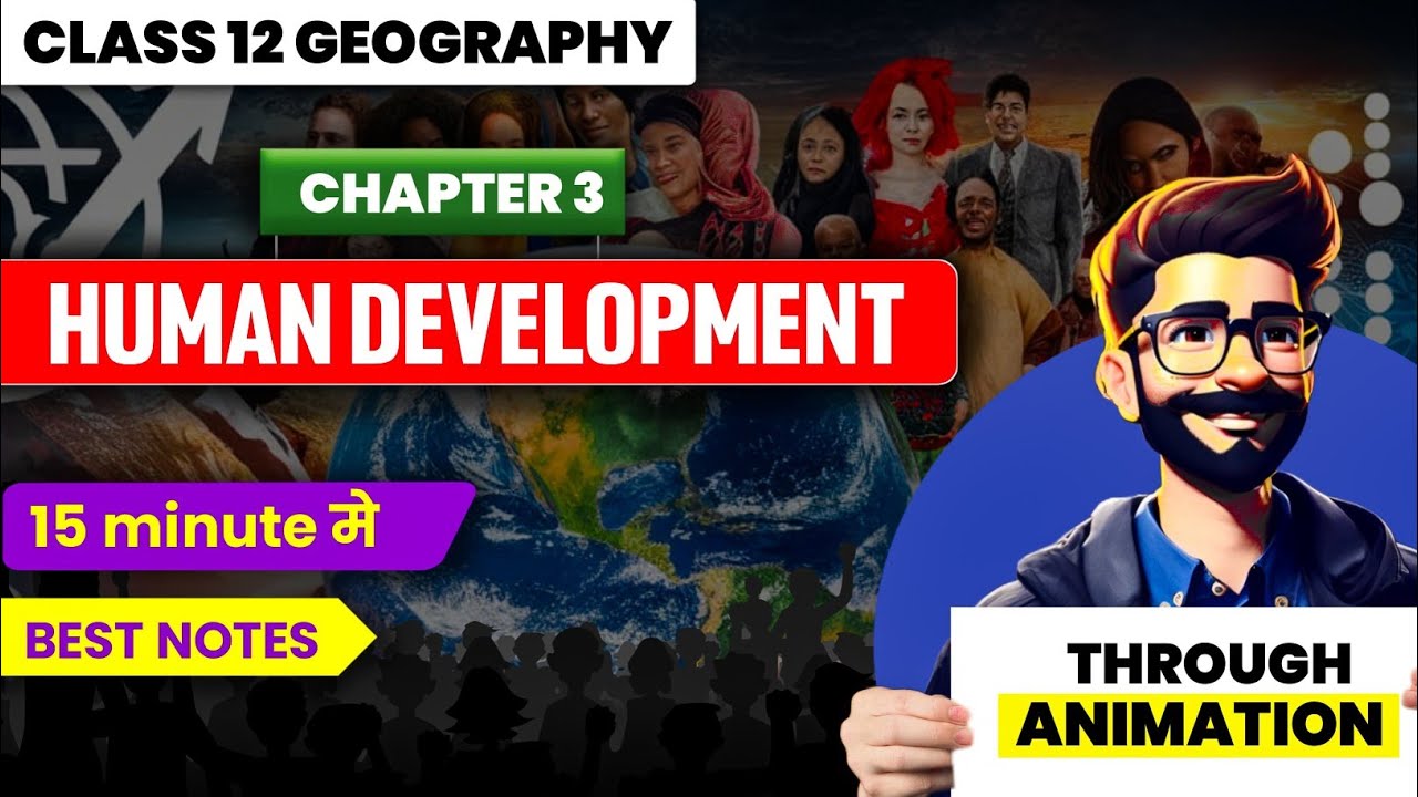 Ch 3 Animated🚀Summary | Geography Class 12 | Human Development #humanitieslover #cbse