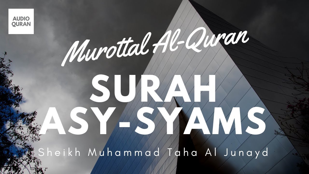 Juz 30 Surah Asy Syams by Sheikh Muhammad Taha Al Junayd