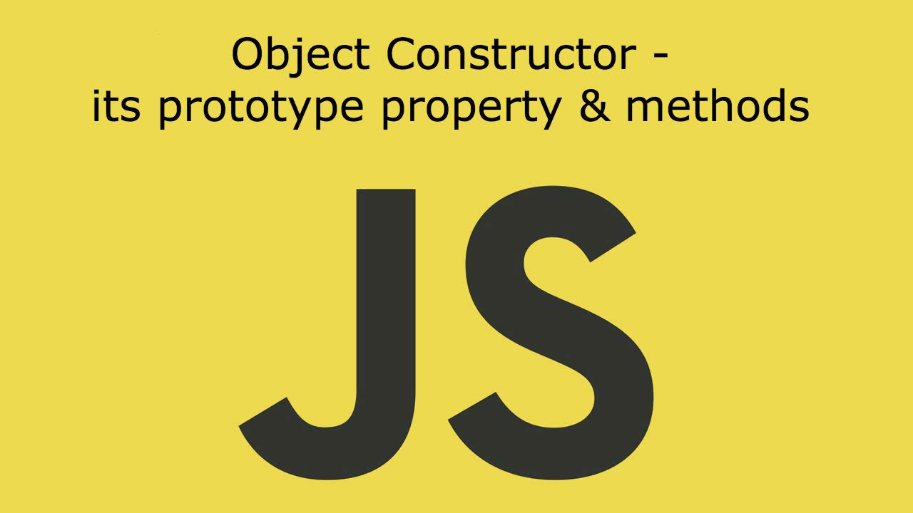 JavaScript Lesson 20 Object Constructor - its prototype property and methods