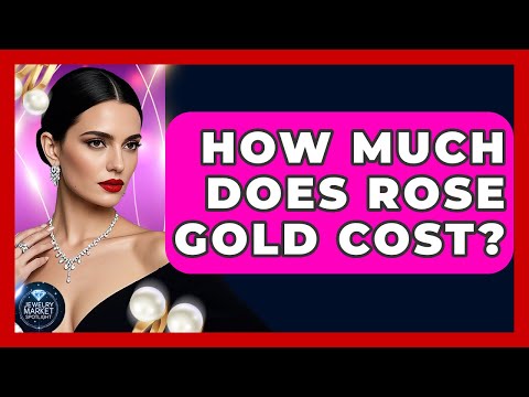 How Much Does Rose Gold Cost? - Jewelry Market Spotlight