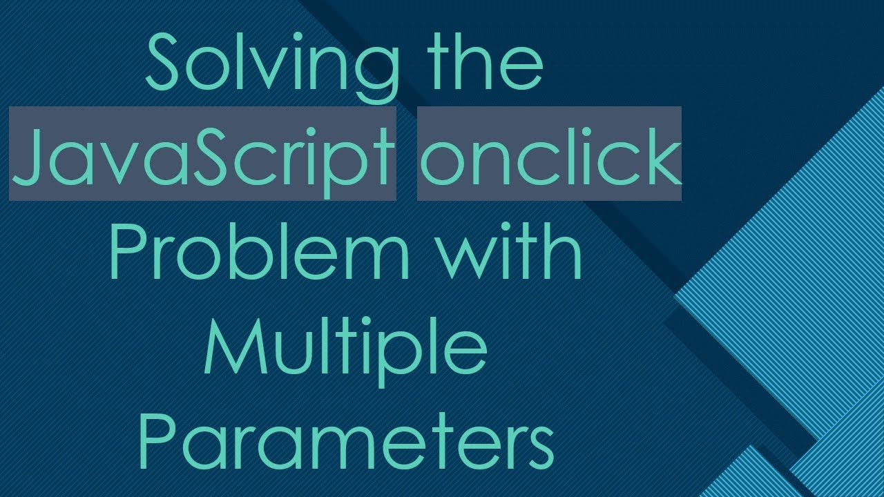 Solving the JavaScript onclick Problem with Multiple Parameters