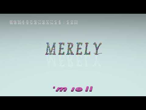 merely - pronunciation + Examples in sentences and phrases