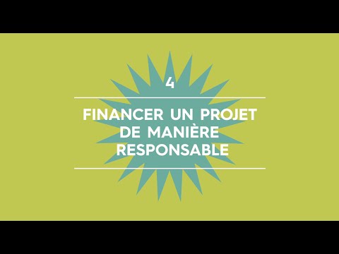 Vidéo 4 : Financer un projet de manière responsable