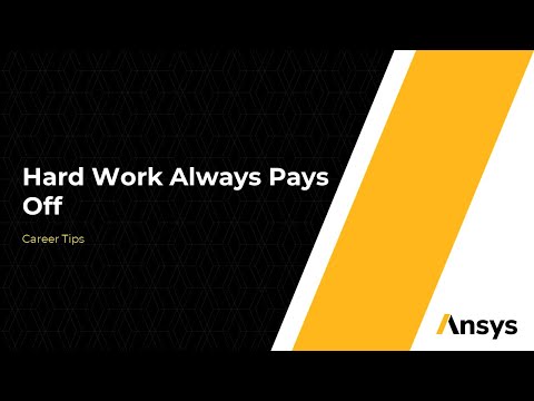 Hard Work Always Pays Off - Ansys Learning Career Advice