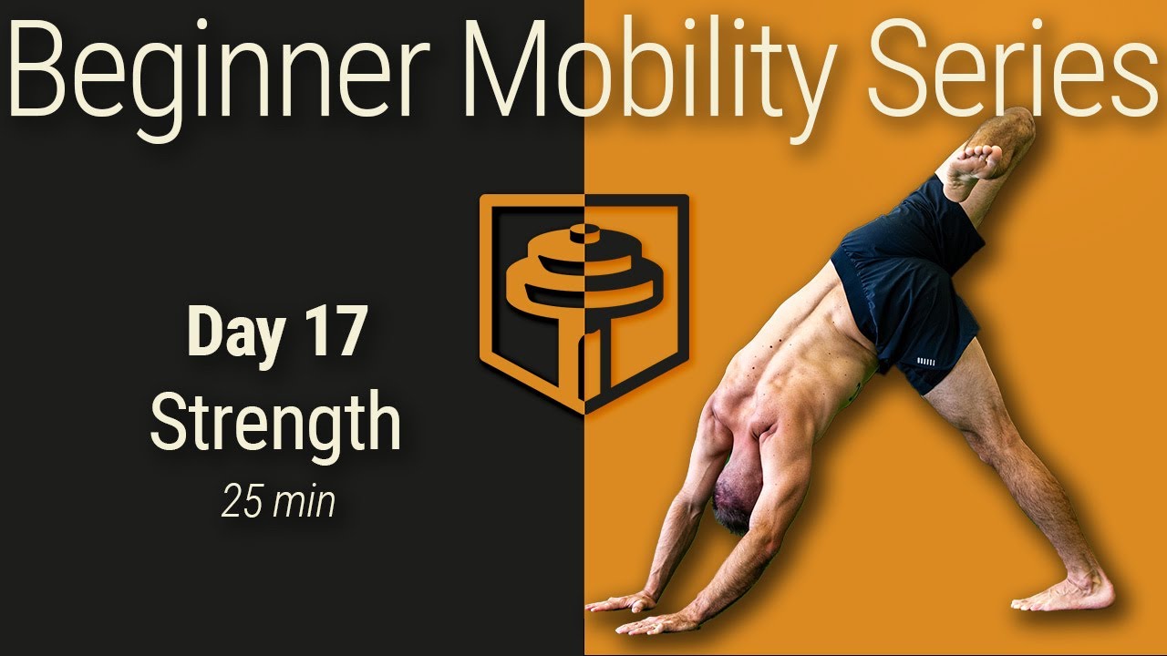 Day 17: Strength and Mobility | 25 Minutes | Beginner Mobility Series