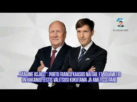 „RÄÄGIME ASJAST“: Porto Franco kaasus näitab, et jõuametid on hakanud Eestis valitsusi kukutama