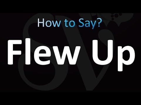 How to Pronounce Flew Up (correctly!)