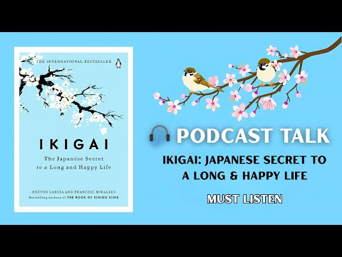 IKIGAI: JAPANESE SECRET TO A LONG & HAPPY LIFE | PodBook