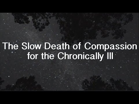 The Slow Death of Compassion for the Chronically Ill