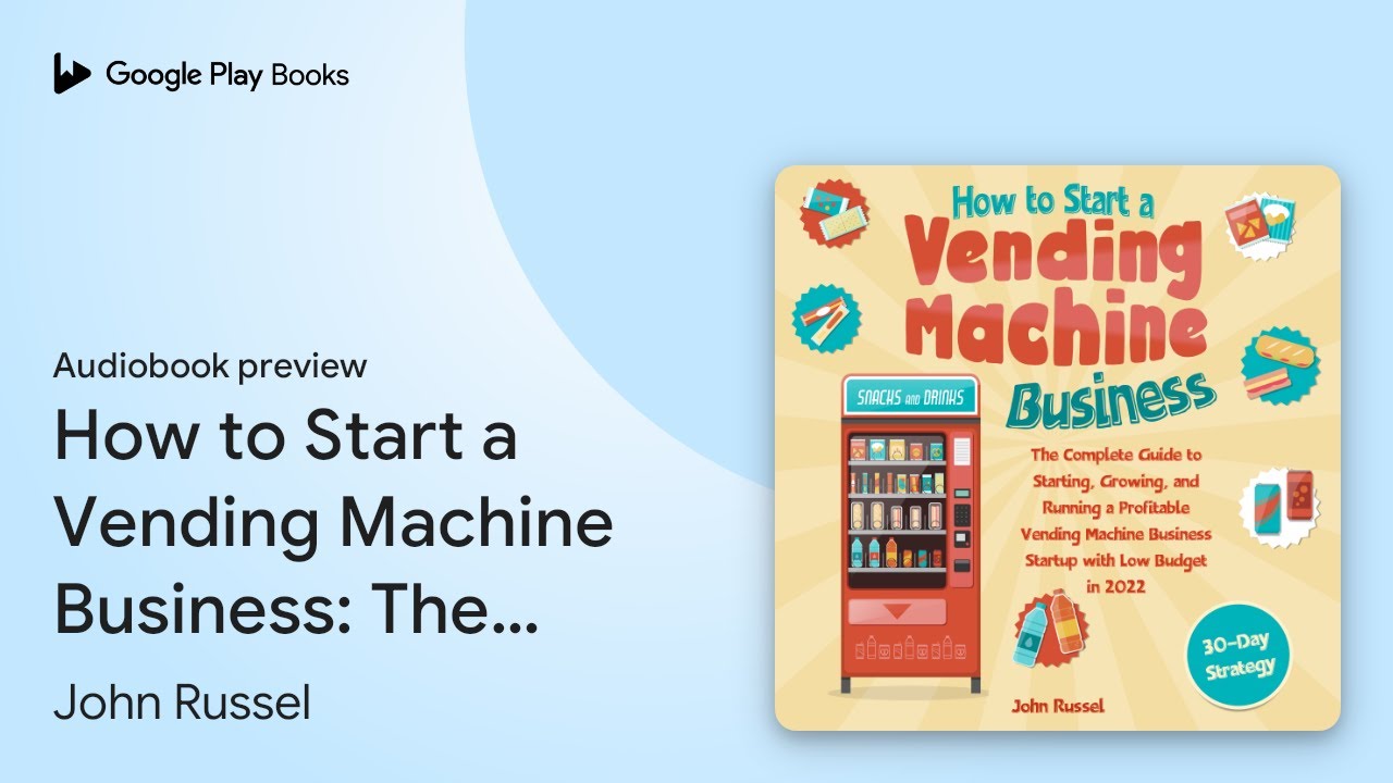 How to Start a Vending Machine Business: The… by John Russel · Audiobook preview