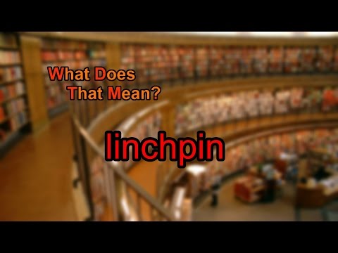 What does linchpin mean?