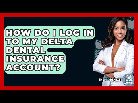 How Do I Log In To My Delta Dental Insurance Account? - The Pro Dentist