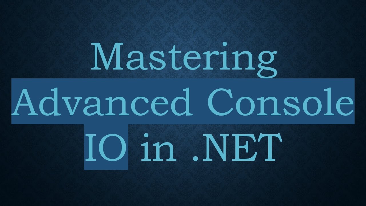 Mastering Advanced Console IO in .NET