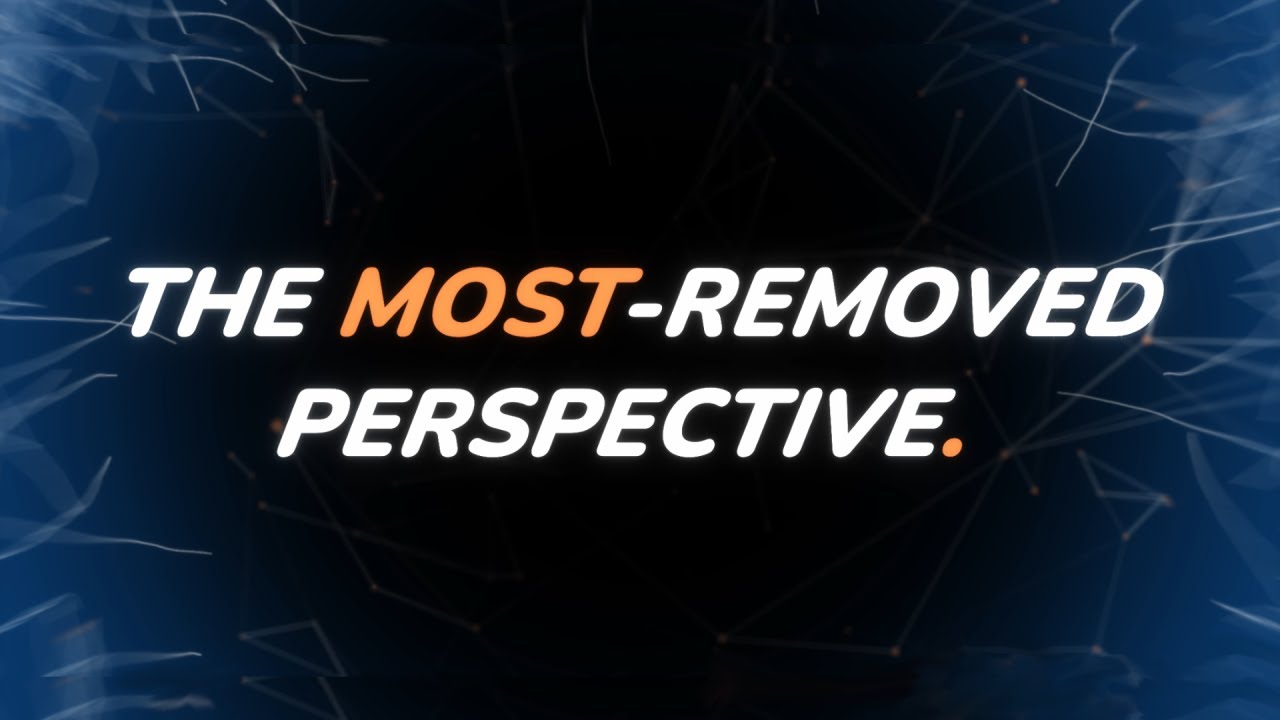 What Is The Most-Removed Perspective?