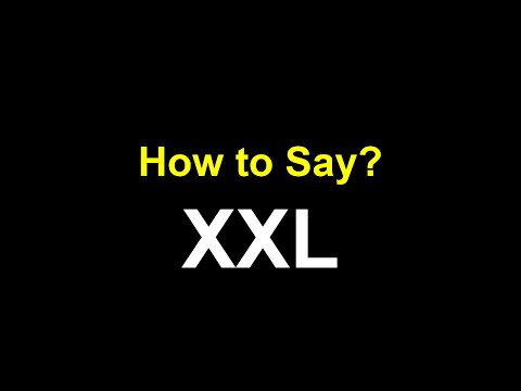 How to Pronounce XXL