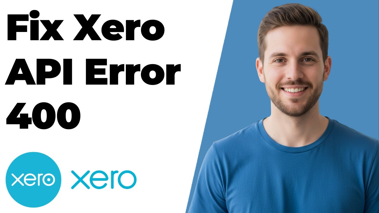 Fix Xero API Error 400 (2026 Easy Guide)