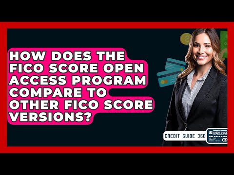 How Does The FICO Score Open Access Program Compare To Other FICO Score Versions?