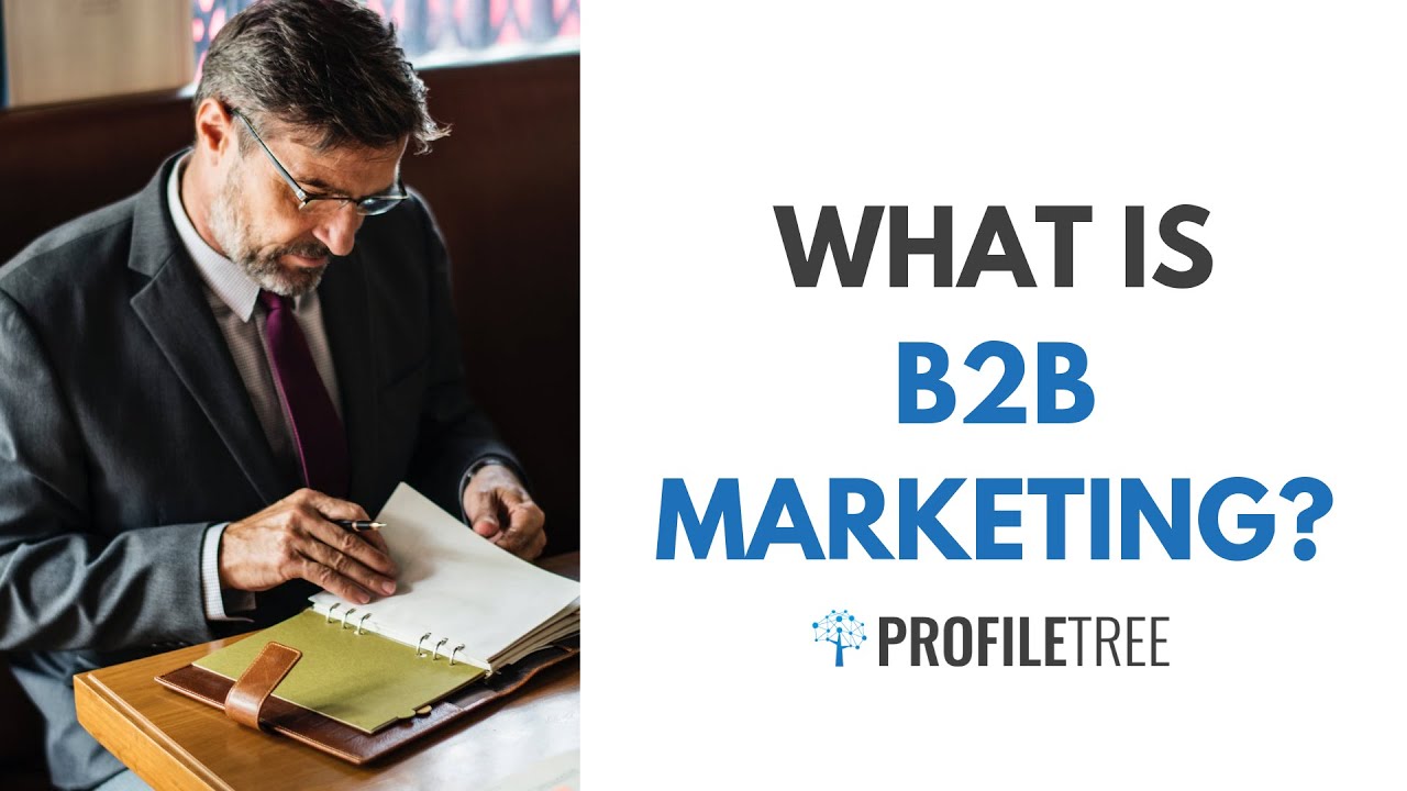 What Is B2B Marketing? B2B Marketing Strategies