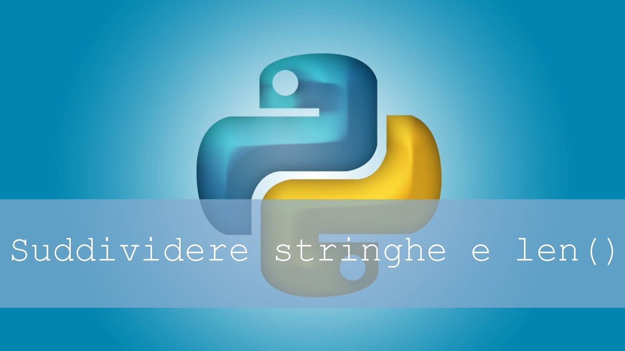 Python | Lezione 4 [ITA] - Dividere le stringhe e funzione len