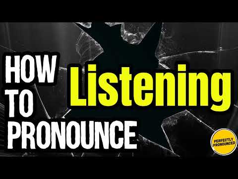 How To Pronounce Listening? (CORRECTLY) Meaning & Pronunciation