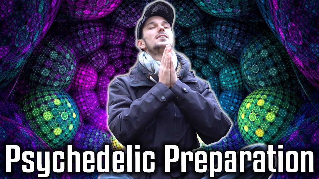 Psychedelic Trip Preparation  - A Full Guide