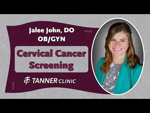 What You Need To Know About Cervical Cancer Screening Dr Jalee John at Tanner Clinic