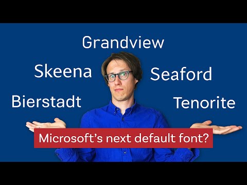 Microsoft’s 2021 new default fonts – Would I pick Bierstadt, Grandview, Seaford, Skeena or Tenorite?
