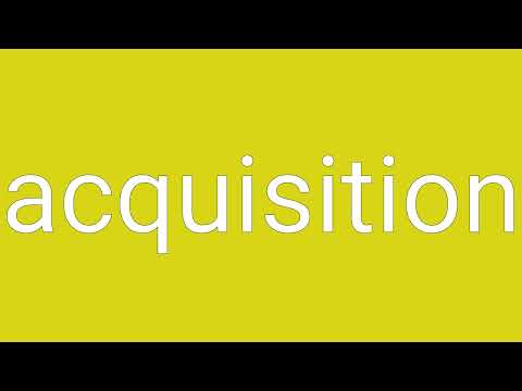 Acquisition Definition & Meaning
