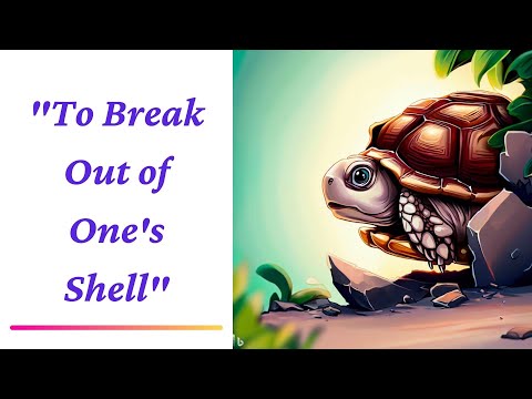 Why does "Break Out of One’s Shell" mean overcoming shyness or introversion? — Video [196/300]