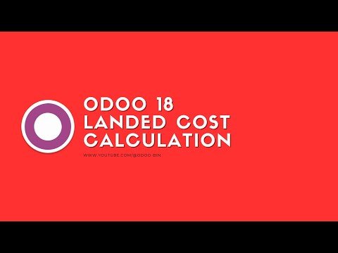 How to Calculate Landed Cost in Odoo 18 | Complete Step-by-Step Guide