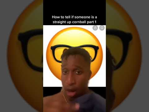 How to tell if someone is a straight up cornball part 1