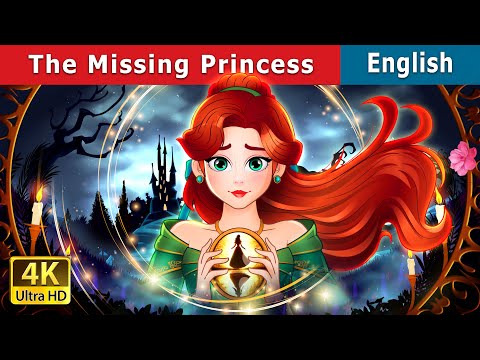 The Missing Princess | Stories for Teenagers | @EnglishFairyTales