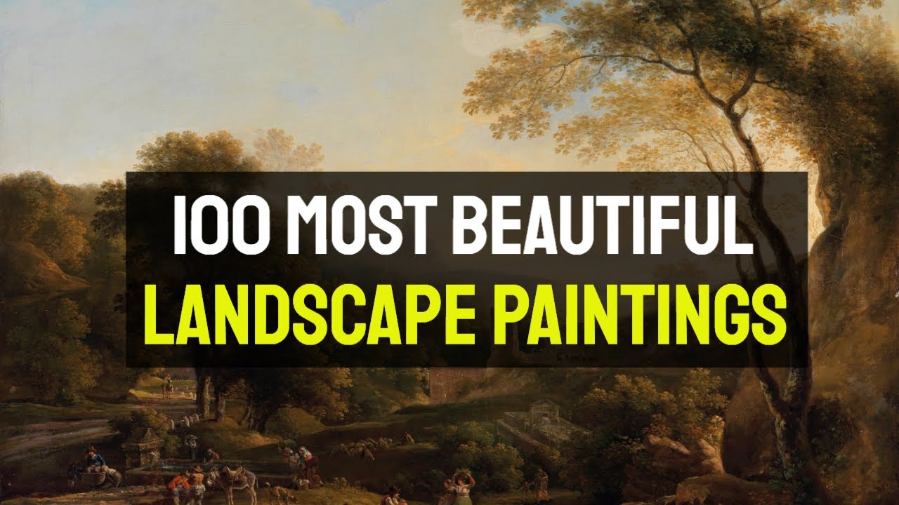 Landscape Paintings - 100 Most Beautiful Landscape Paintings